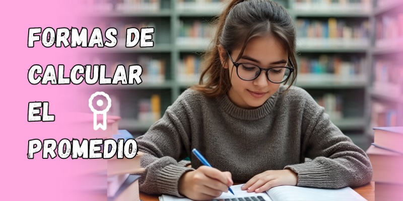 10 Formas Más Fáciles de Calcular tu Promedio de Notas con Precisión ...